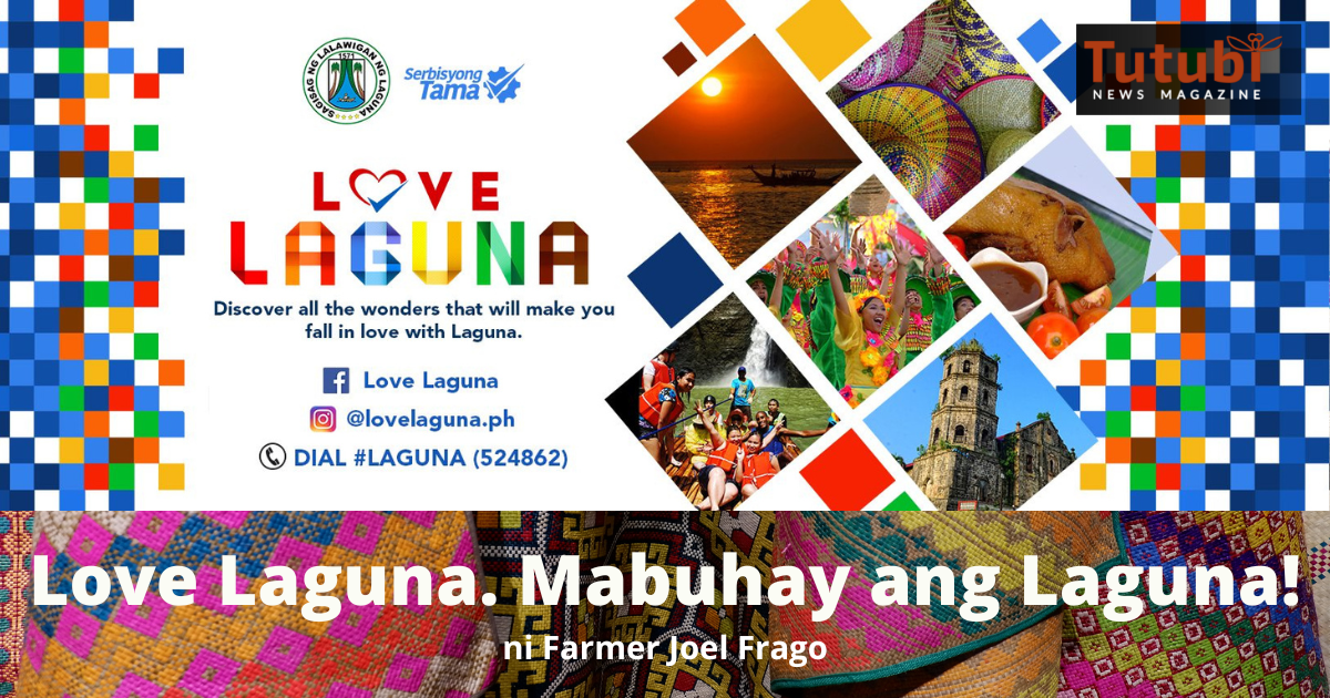Love Laguna! Mabuhay ang Laguna! - Tutubi News