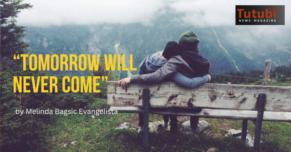 “Tomorrow will never come” - Tutubi News