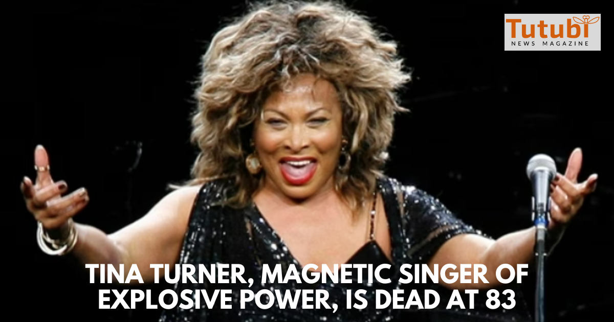 Tina Turner, magnetic singer of explosive power, is dead at 83 - Tutubi ...