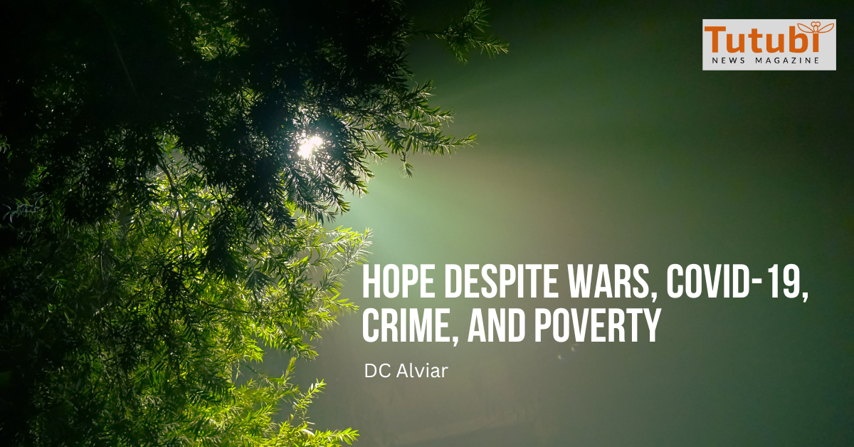 Hope despite wars, COVID-19, crime, and poverty - Tutubi News