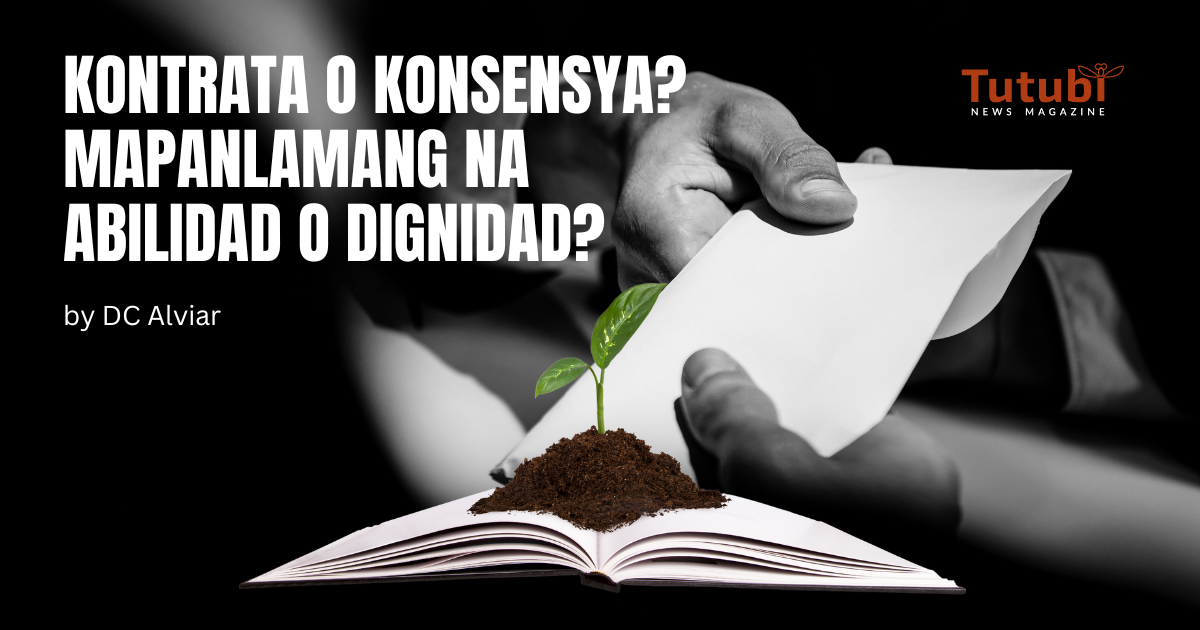 Kontrata o konsensya? Mapanlamang na abilidad o dignidad? - Tutubi News