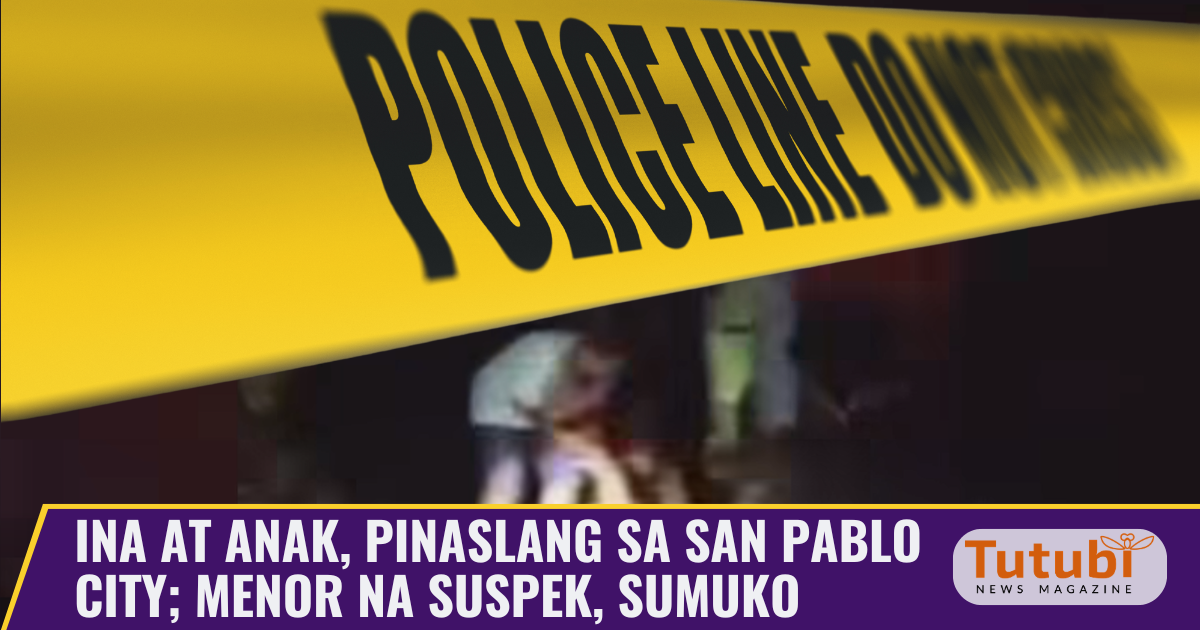 Ina at 4-anyos na anak, pinaslang sa San Pablo City; 14-anyos na suspek ...